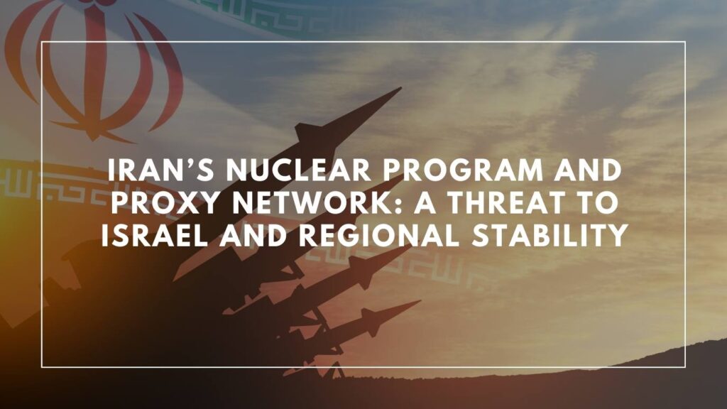 Iran’s Nuclear Program and Proxy Network: A Threat to Israel and ...