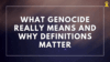 What Genocide Really Means and Why Definitions Matter - Hope for Israel